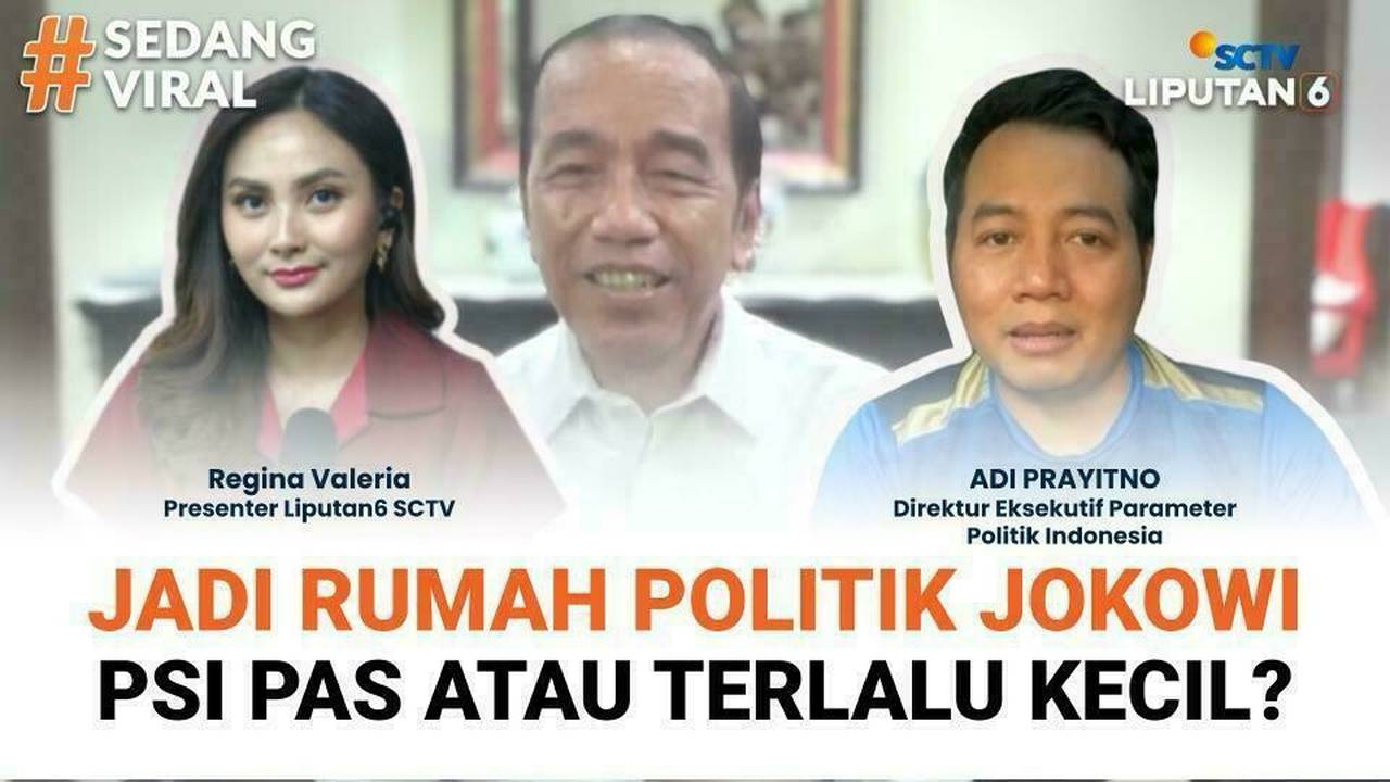 Jadi Rumah Politik Jokowi, PSI Pas atau Terlalu Kecil? | Sedang Viral ...