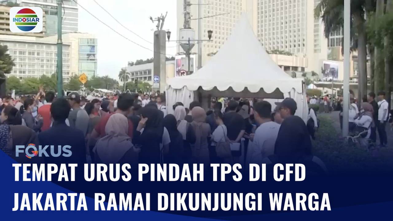 Pengunjung CFD Ramaikan Tenda Layanan KPU, Urus Pindah TPS | Fokus ...