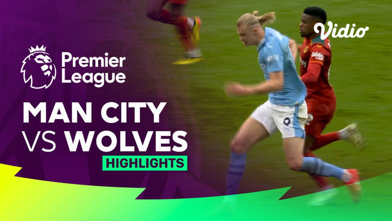 Man City vs Wolves - Highlights | Premier League 23/24 | Vidio