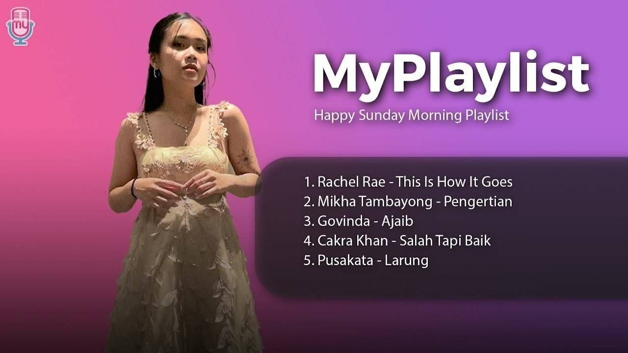 Happy Sunday Morning Playlist // Rachel Rae, Mikha Tambayong, Govinda ...