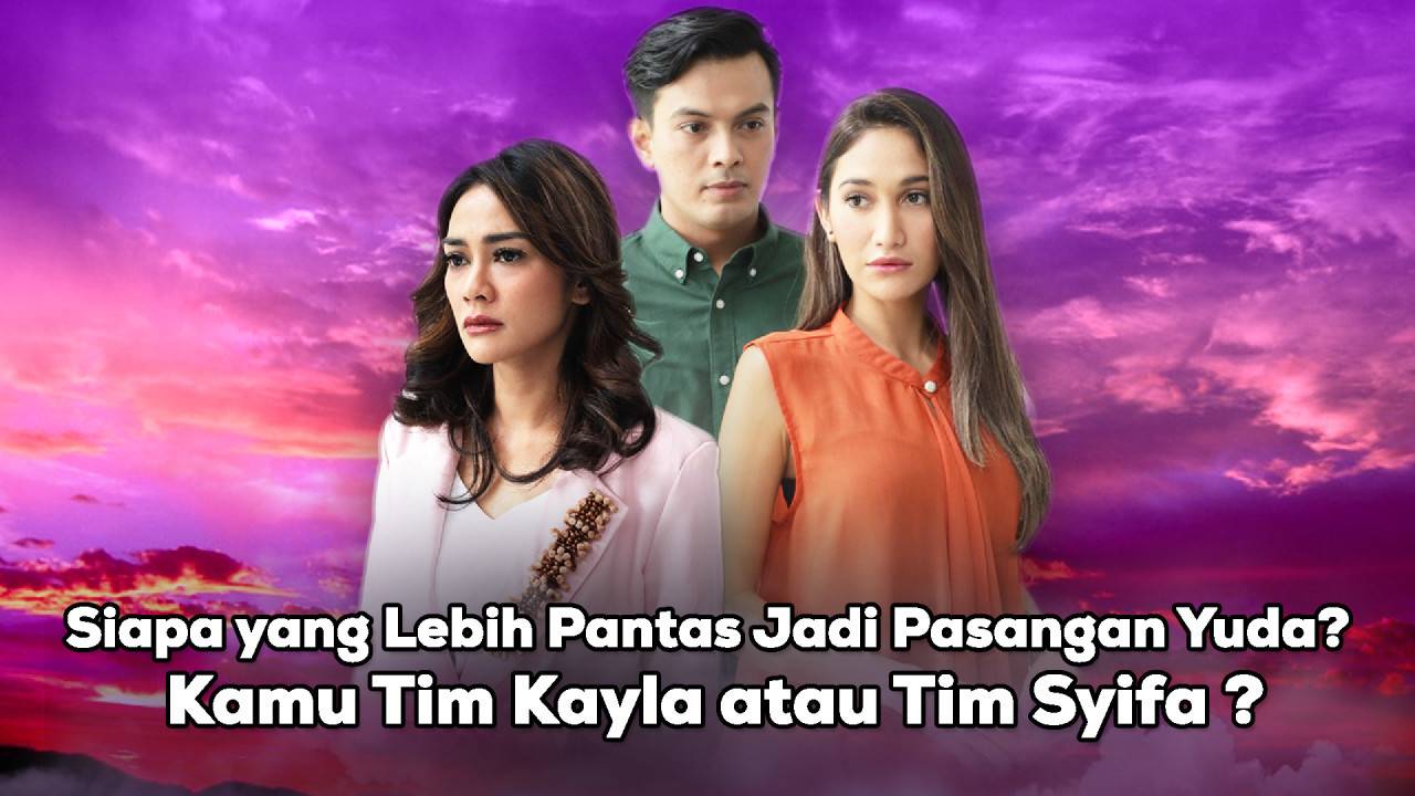 Benarkah Syifa Seorang Pelakor? Atau Kayla yang Tidak Bisa Menjaga Yuda ...