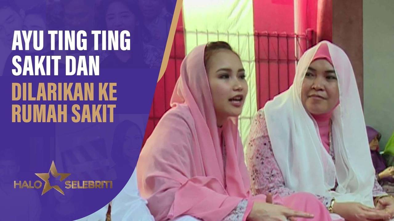 Sibuk Bekerja dan Menjadi Tulang Punggung, Ayu Ting Ting Sakit ...