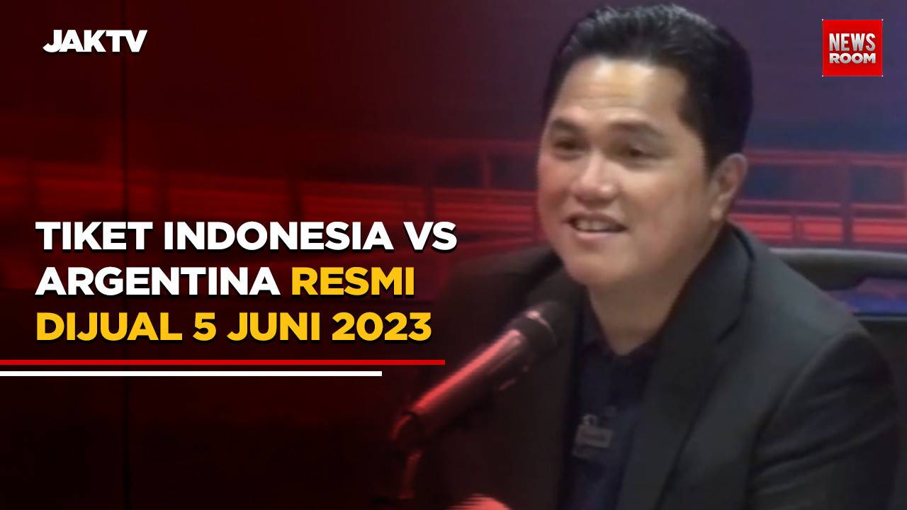 Tiket Indonesia vs Argentina Resmi Dijual 5 Juni 2023 - jaktv.official | Vidio