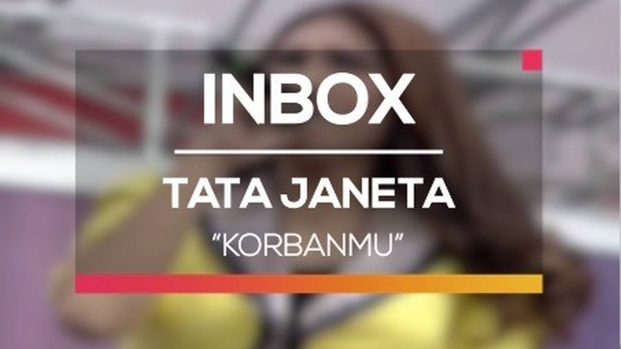 Tata Janeta - Korbanmu (Live on Inbox) | Vidio