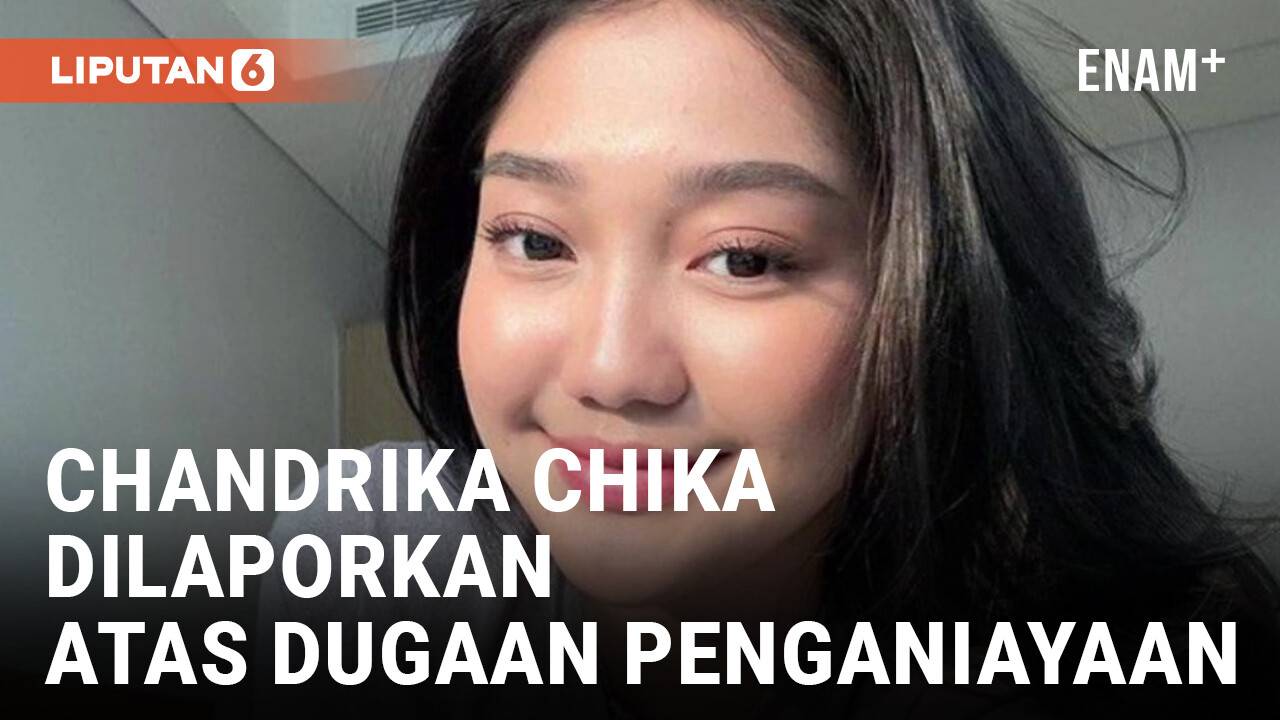 Chandrika Chika Dilaporkan atas Kasus Dugaan Penganiayaan - LiputanEnam | Vidio