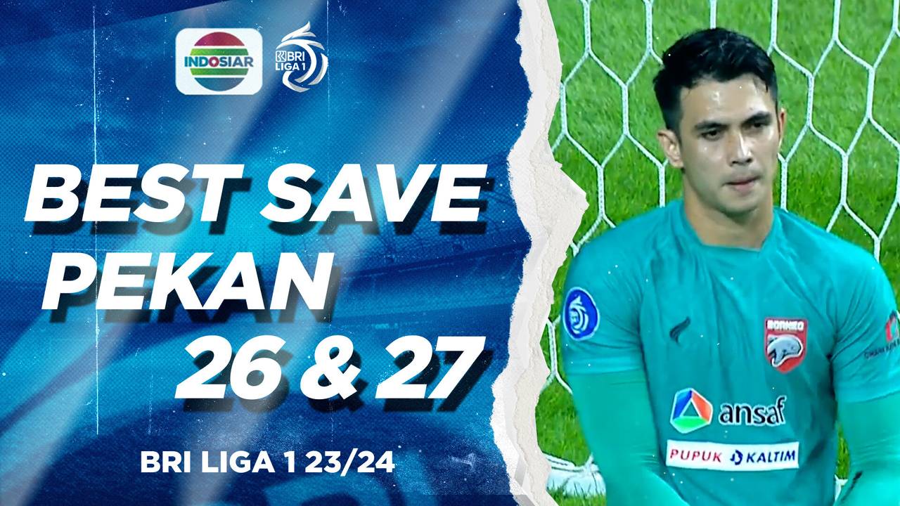 Dabest! Penyelamatan Terbaik Kiper Minggu ke-26 & 27 BRI Liga 2023/24 | Vidio
