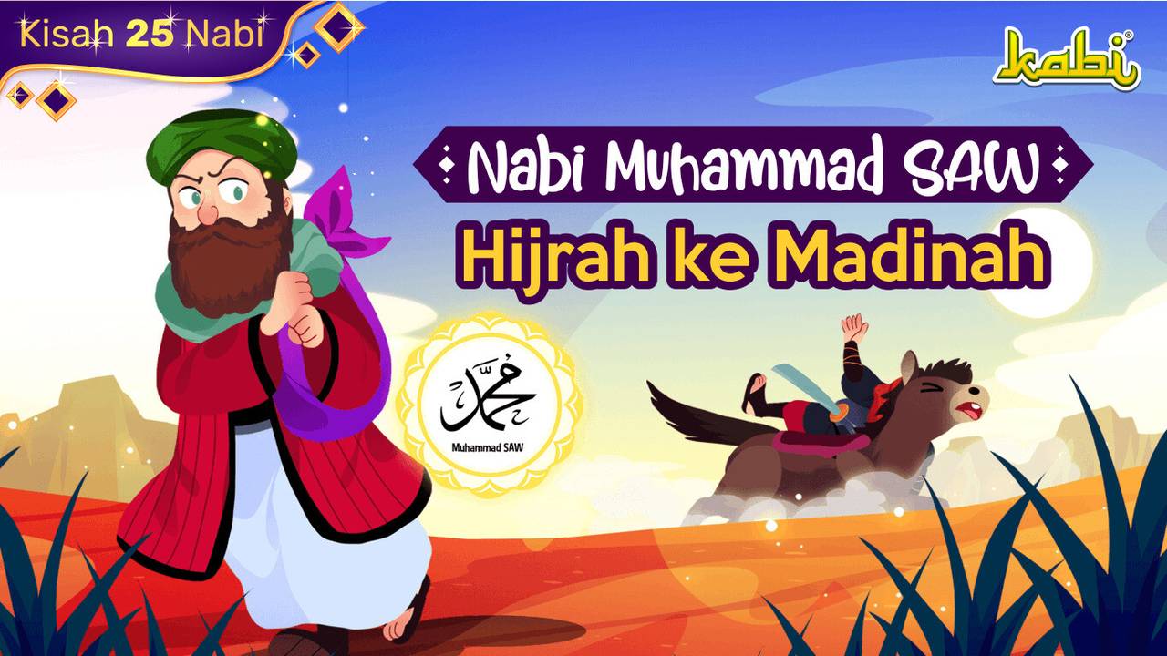 KABI - Kisah Sahabat Nabi - Kisah Nabi Muhammad SAW - Hijrah ke Madinah ...