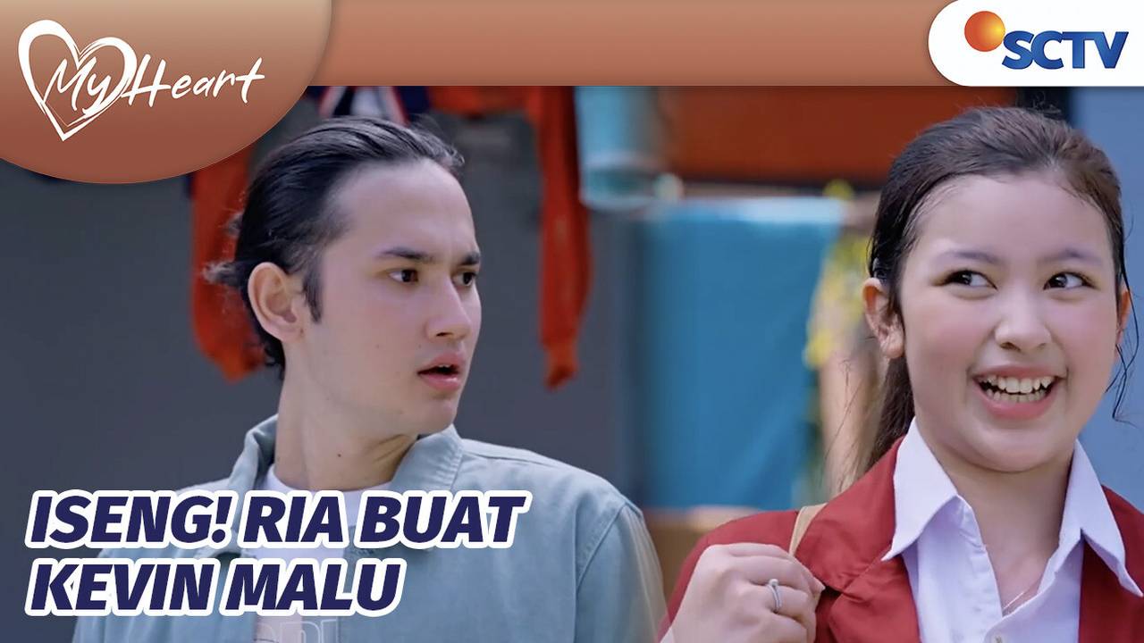 My Heart - Mau Ala-ala Romantis, Eh Kevin Malah Kena Iseng Ria | My ...