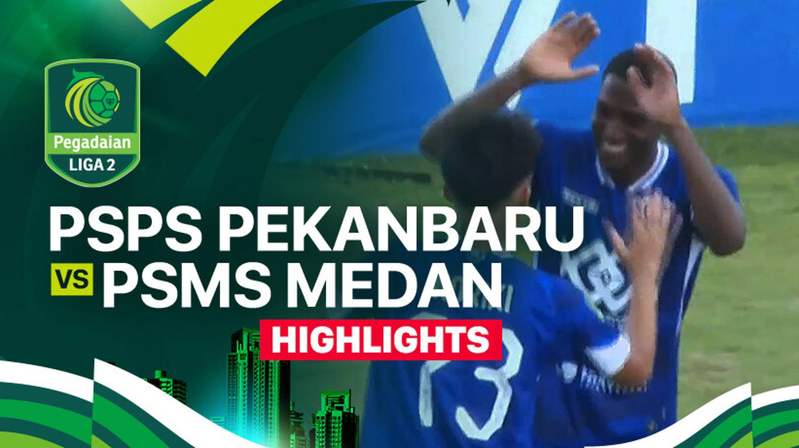 PSPS Pekanbaru vs PSMS Medan - Highlights | Pegadaian Liga 2 2024/25 ...
