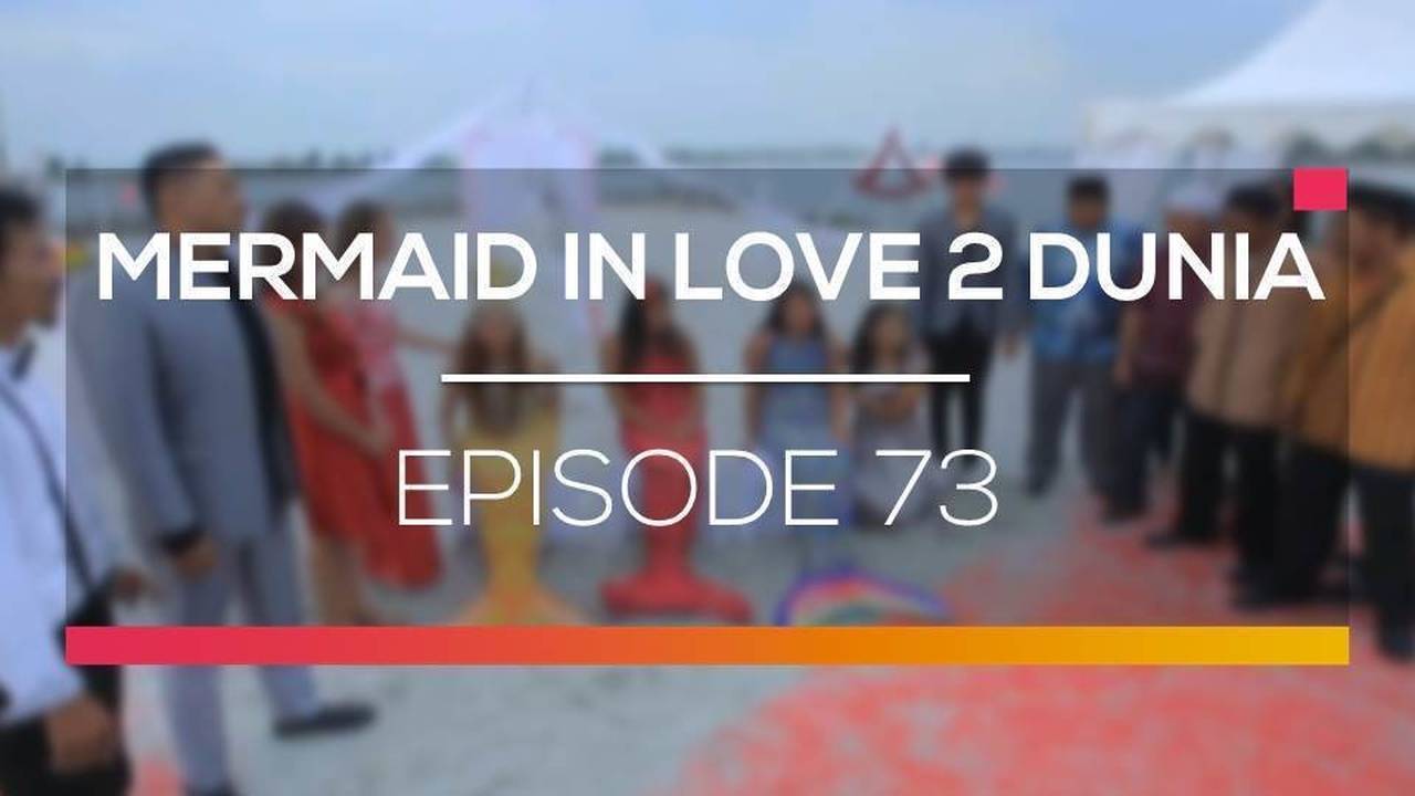 Mermaid in Love 2 Dunia - Episode 73 (2016)