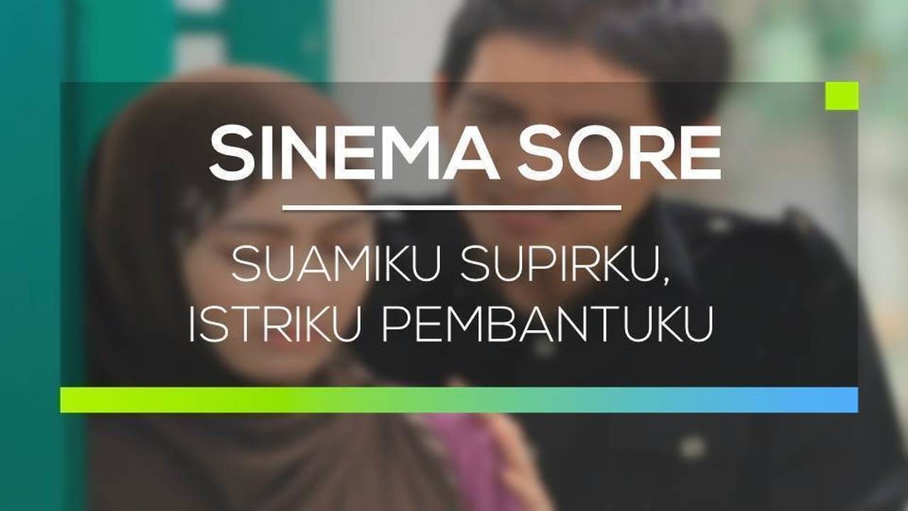 Sinema Sore - Suamiku Supirku, Istriku Pembantuku Full Movie | Vidio