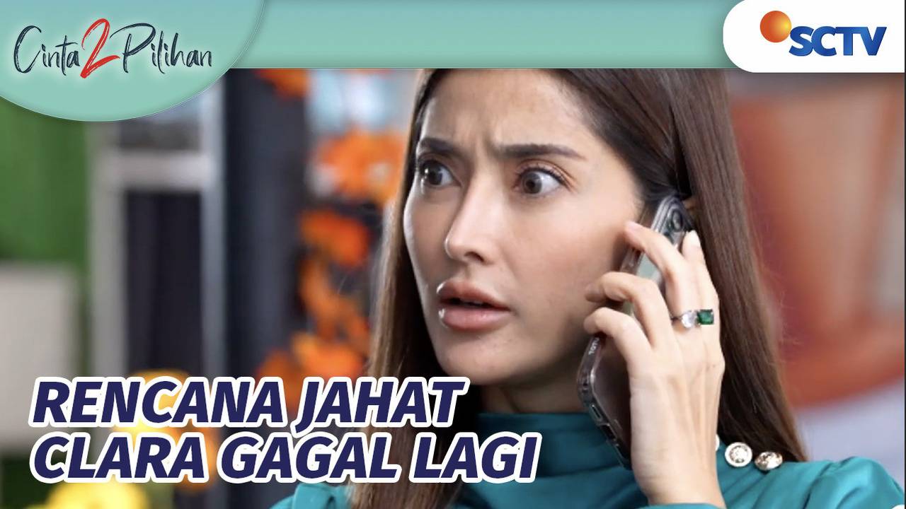 [Gratis] Cinta 2 Pilihan - Duh Cian Amat, Clara Gagal Lagi Menjatuhkan Sukma | Cinta 2 Pilihan ...