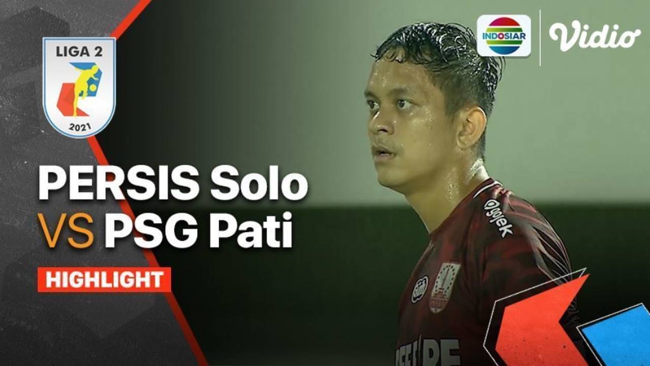 Highlights - Persis Solo VS PSG Pati | Liga 2 2021 | Vidio