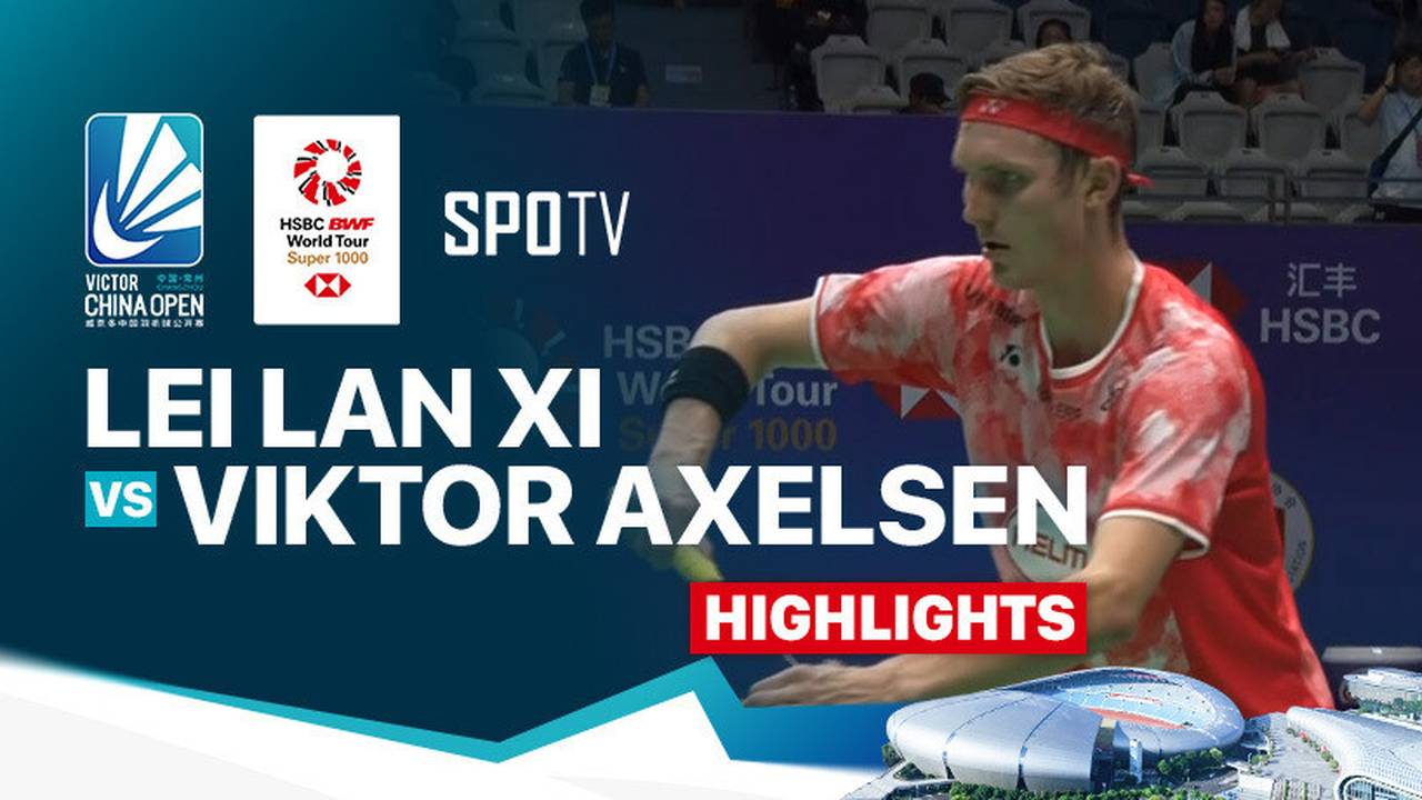 Lei Lan Xi (CHN) vs Viktor Axelsen (DEN) - Highlights | Victor China ...