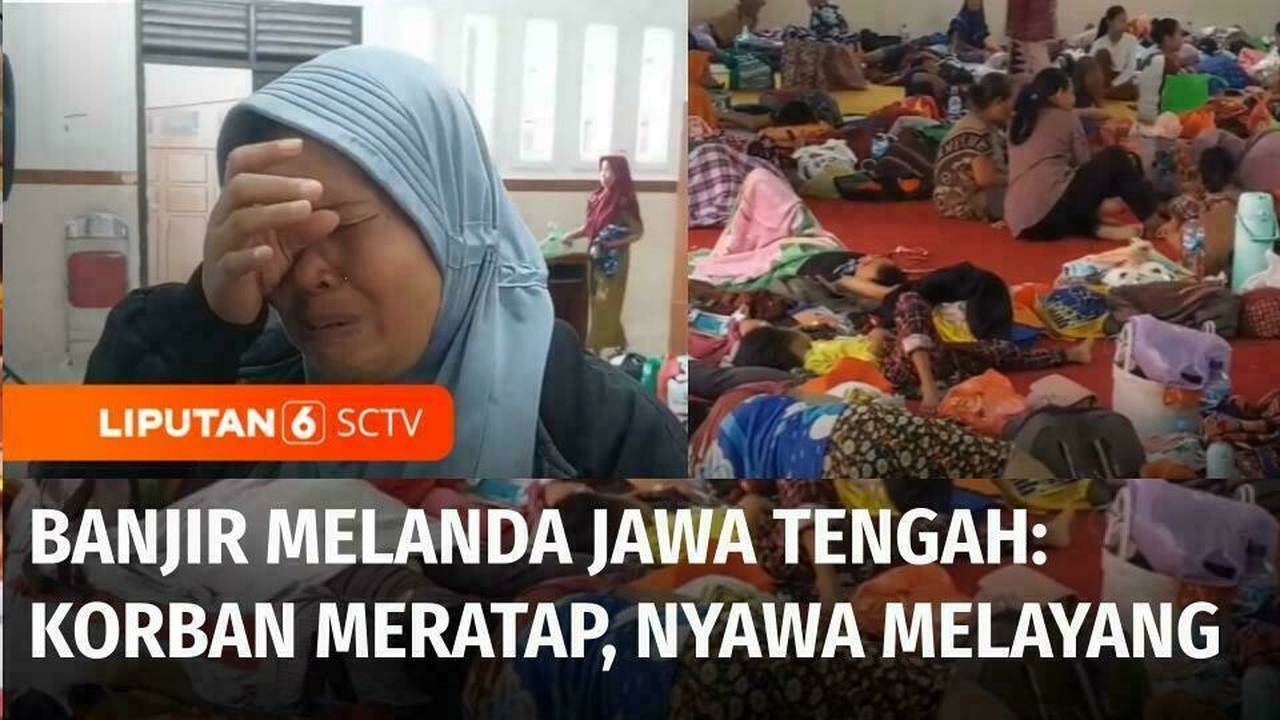 Bencana Banjir Melanda Jawa Tengah: Korban Meratap, Nyawa Melayang ...