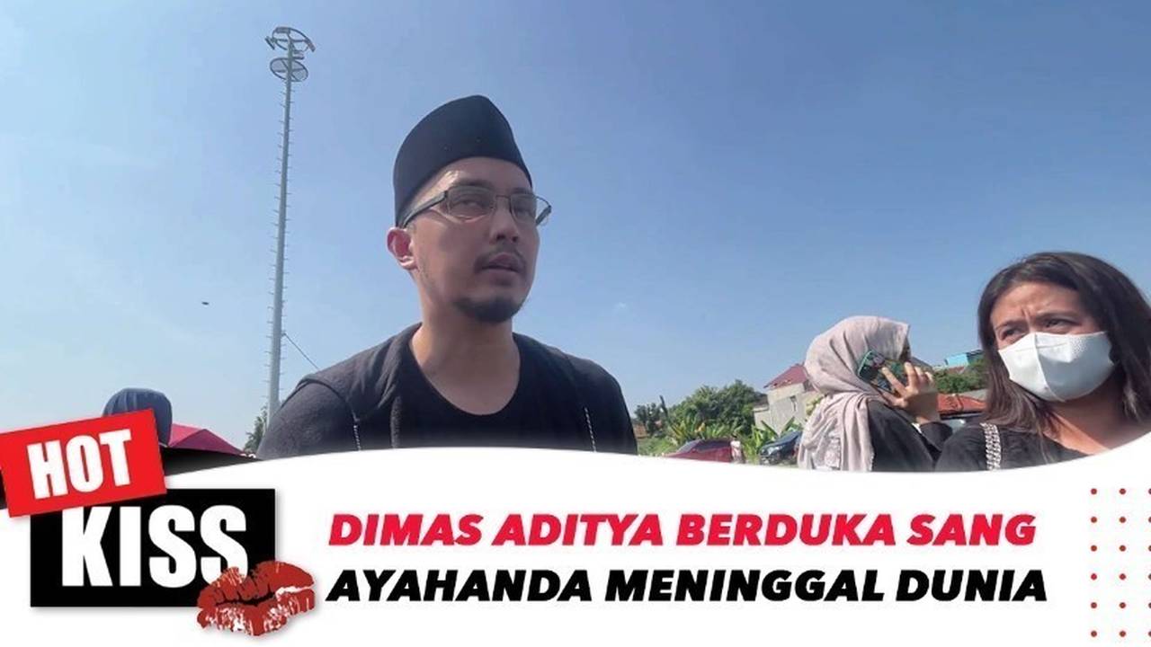 Dimas Aditya Berduka Sang Ayahanda Meninggal Dunia | Hot Kiss