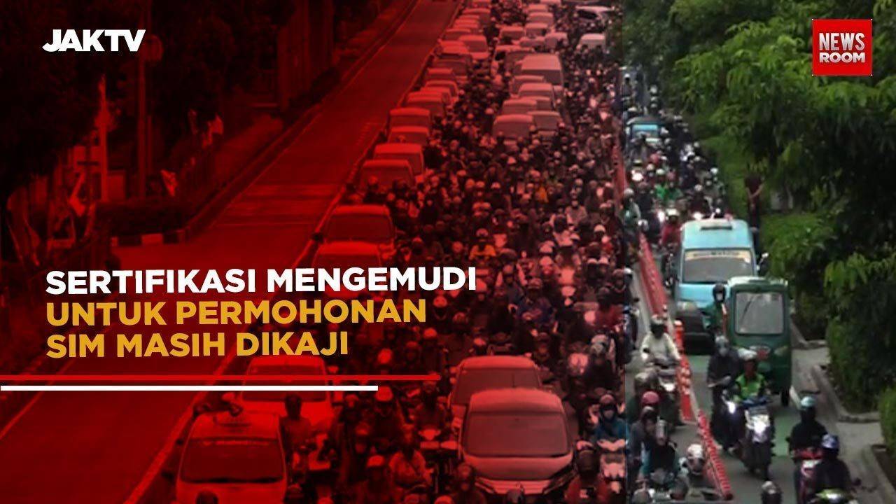 Sertifikasi Mengemudi Untuk Permohonan SIM Masih Dikaji - jaktv.official