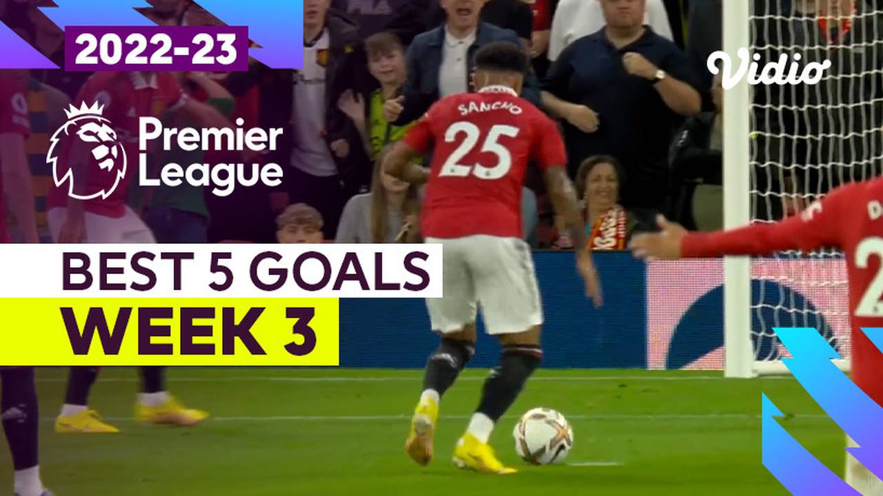 5 Gol Terbaik Matchweek 3 Premier League 2022 23 Vidio