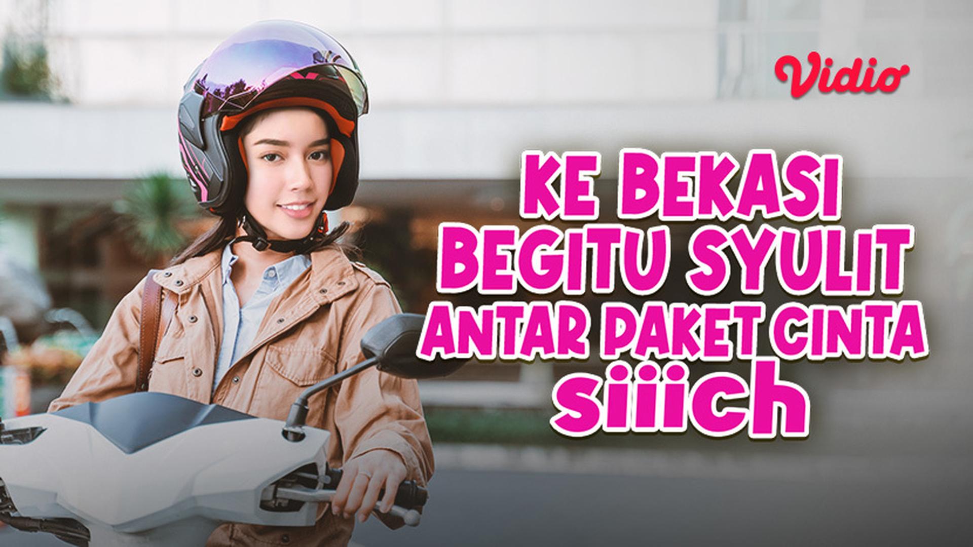 Streaming Ke Bekasi Begitu Syulit Antar Paket Cinta Siiich | Vidio