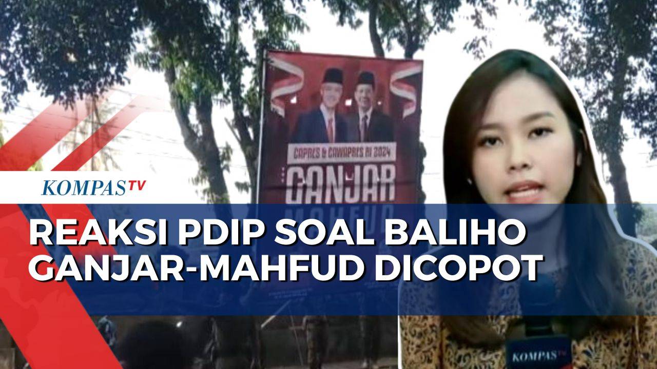 Reaksi PDIP soal Penurunan Baliho Ganjar-Mahfud di Bali - Kompas TV | Vidio