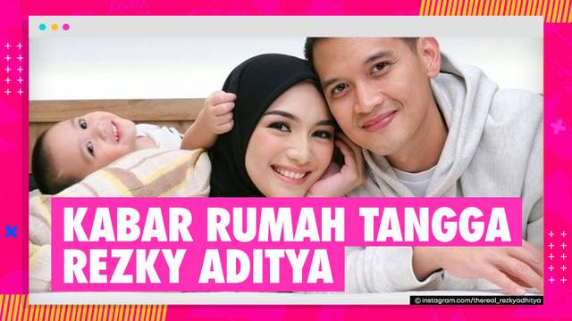Kondisi Rumah Tangga Rezky Aditya dan Citra Kirana | Enamplus