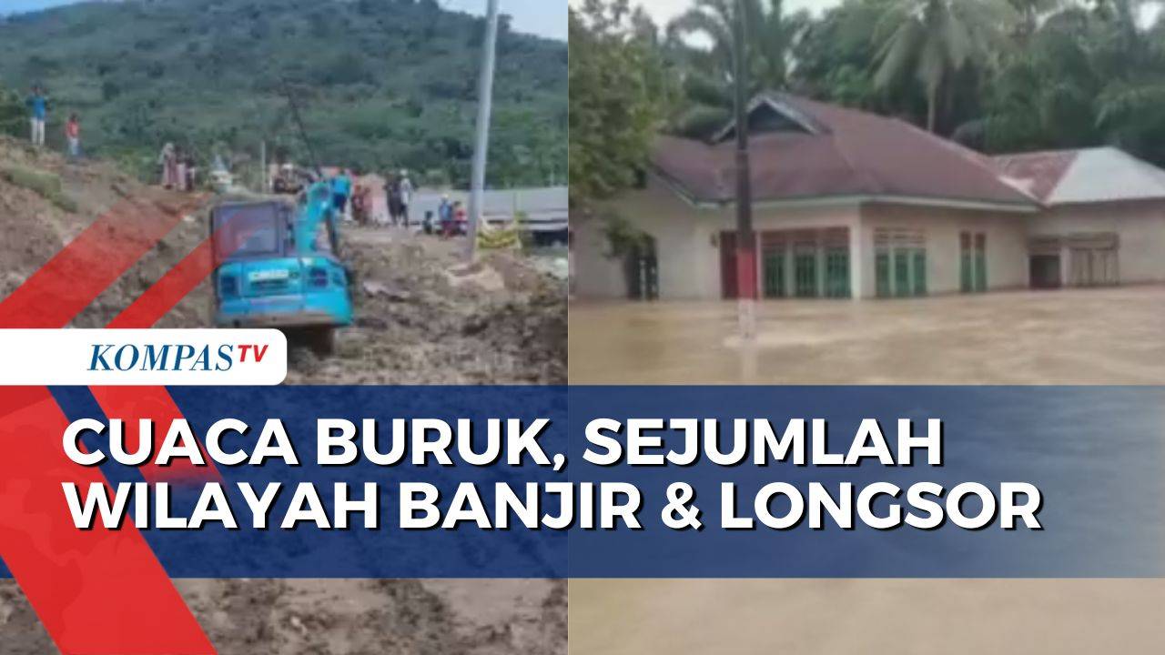 Cuaca Buruk, Sejumlah Wilayah di Indonesia Diterjang Banjir dan Longsor! - Kompas TV | Vidio