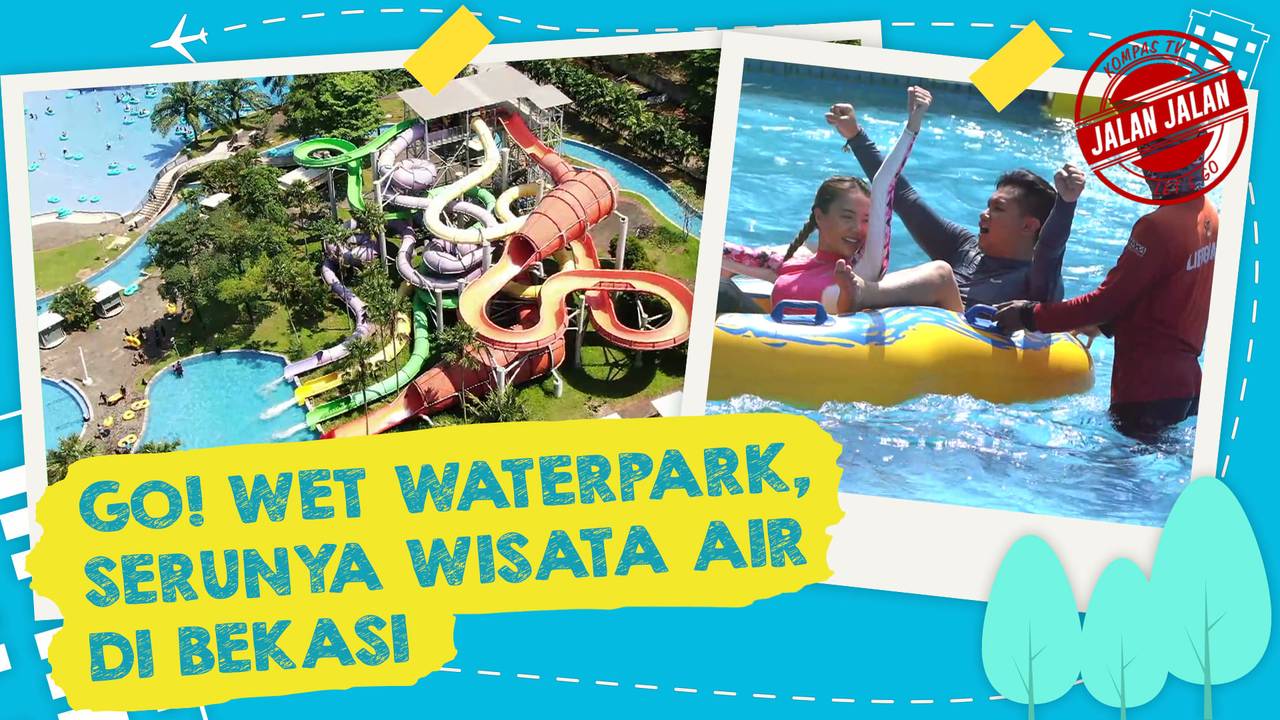 Go! Wet Waterpark, Wisata Seru Main Air di Bekasi | JALAN JALAN - Kompas TV