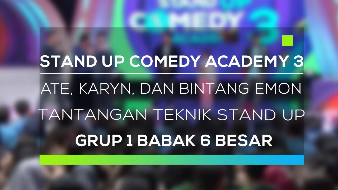 Stand Up Comedy Academy 3 : Ate, Karyn, dan Bintang Emon - Tantangan ...