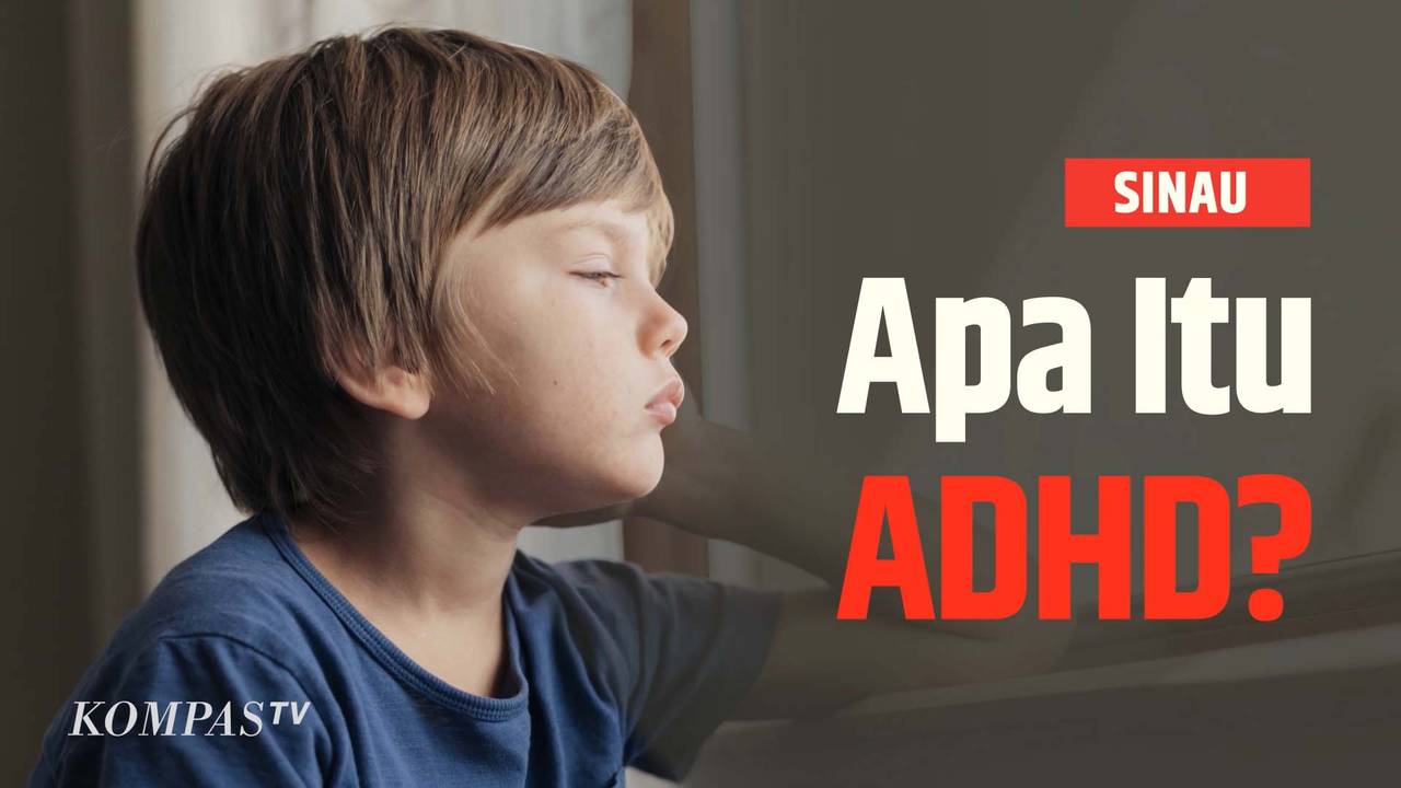 Mengenal Apa Itu ADHD?| SINAU - Kompas TV