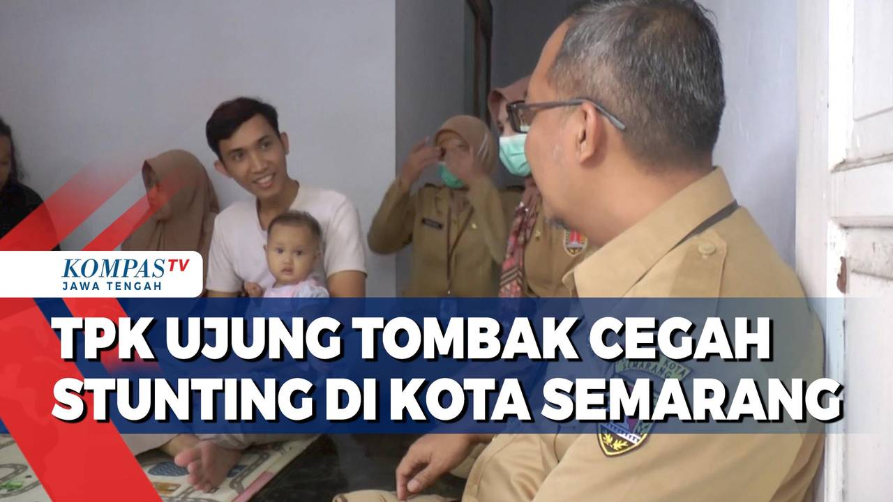 TPK Ujung Tombak Cegah Stunting di Kota Semarang - Kompas TV | Vidio