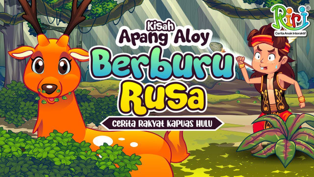 RIRI - Cerita Anak Interaktif - Kisah Jenaka Apang Aloy Berburu Rusa ...