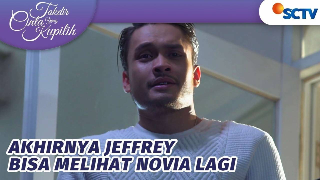 Takdir Cinta Yang Kupilih - Betapa Senangnya Akhirnya Jeffrey Bisa Melihat Novia Lagi | Takdir ...