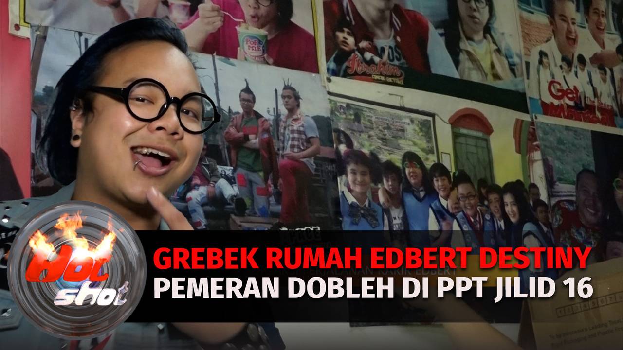 Grebek Rumah Edbert Destiny Pemeran Dobleh di PPT Jilid 16 - Hot Shot ...