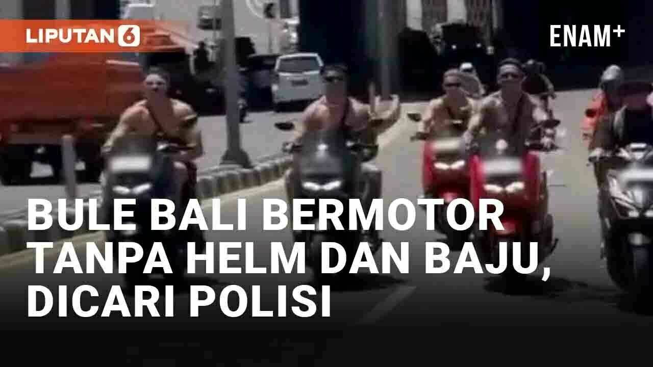 Viral Rombongan Bule Bermotor Tanpa Helm dan Baju di Bali, Dicari ...