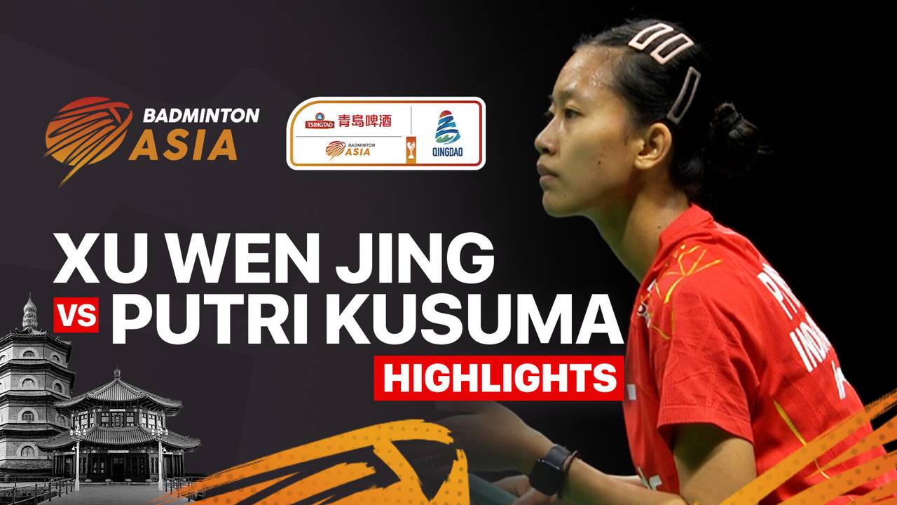 Xu Wen Jing (CHN) vs Putri Kusuma Wardani (INA) - Highlights | Badminton Asia Mixed Team ...