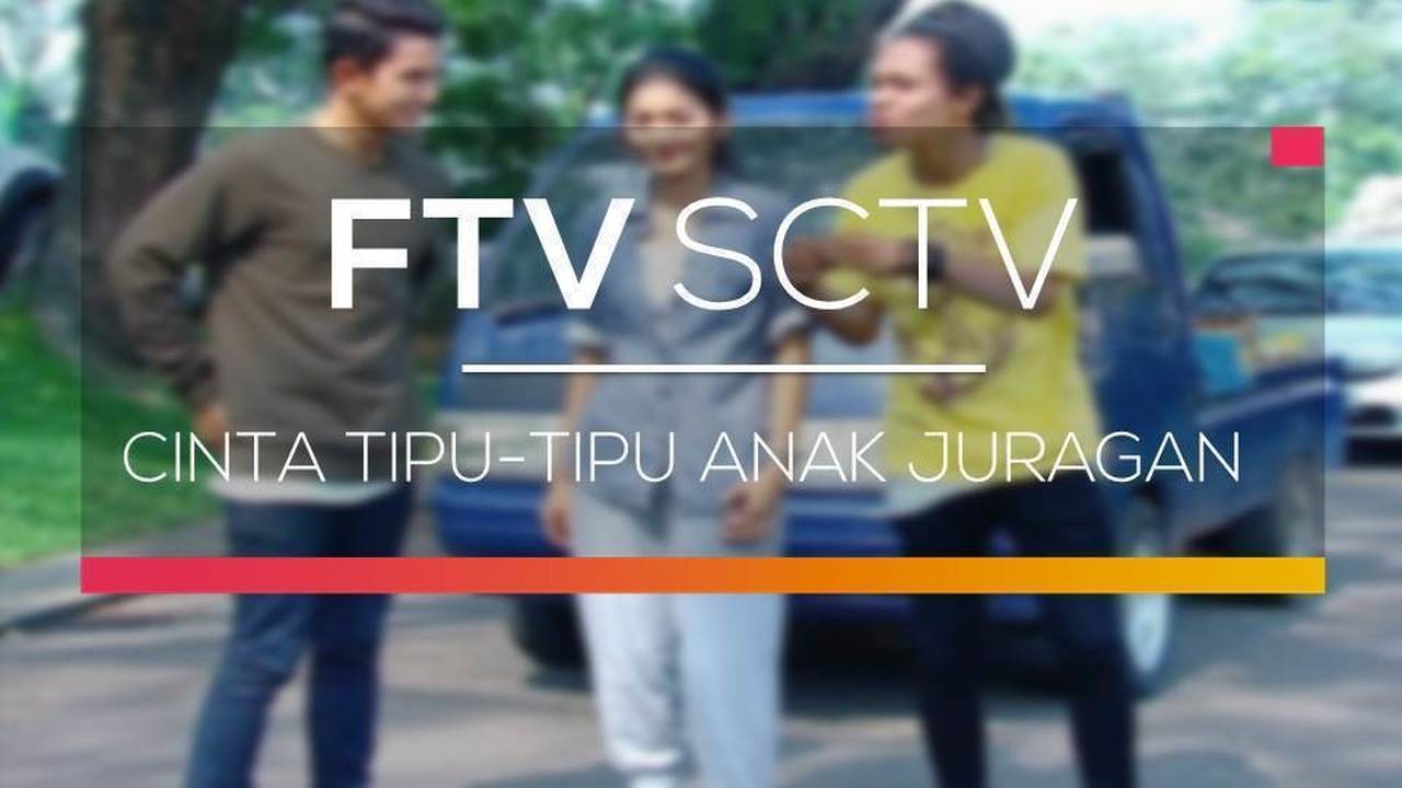 FTV SCTV - Cinta Tipu Tipu Anak Juragan Full Movie