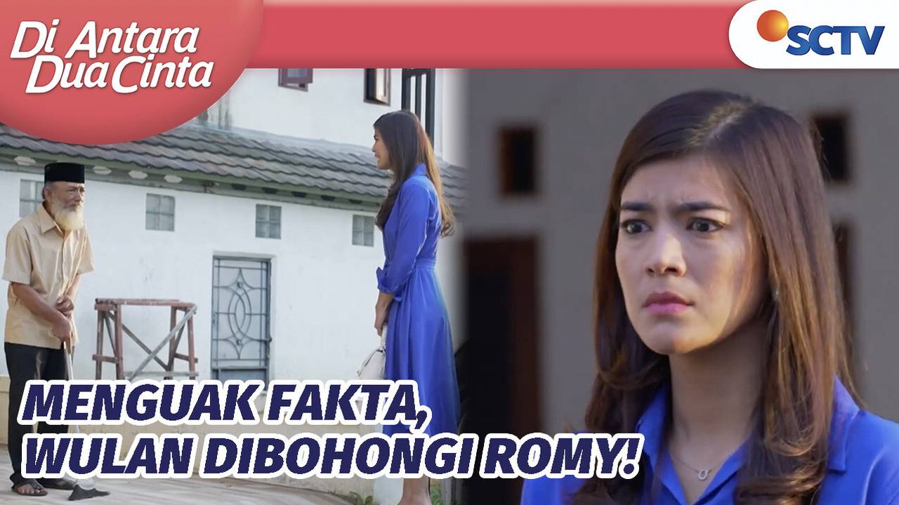 [Gratis] Di Antara Dua Cinta - CERDAS! Wulan Selidiki Romy dan Temukan Kebohongan Suaminya ...
