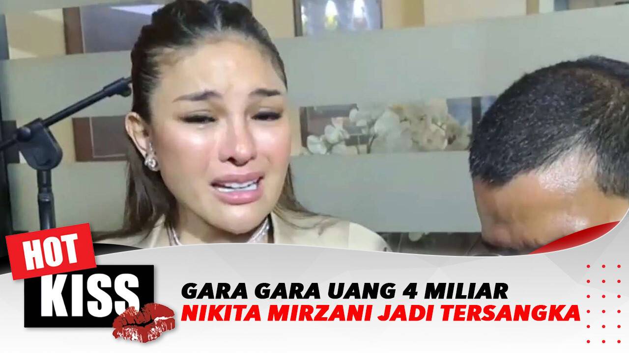 Gara Gara Uang 4 Miliar Nikita Mirzani Jadi Tersangka | Hot Kiss | Vidio
