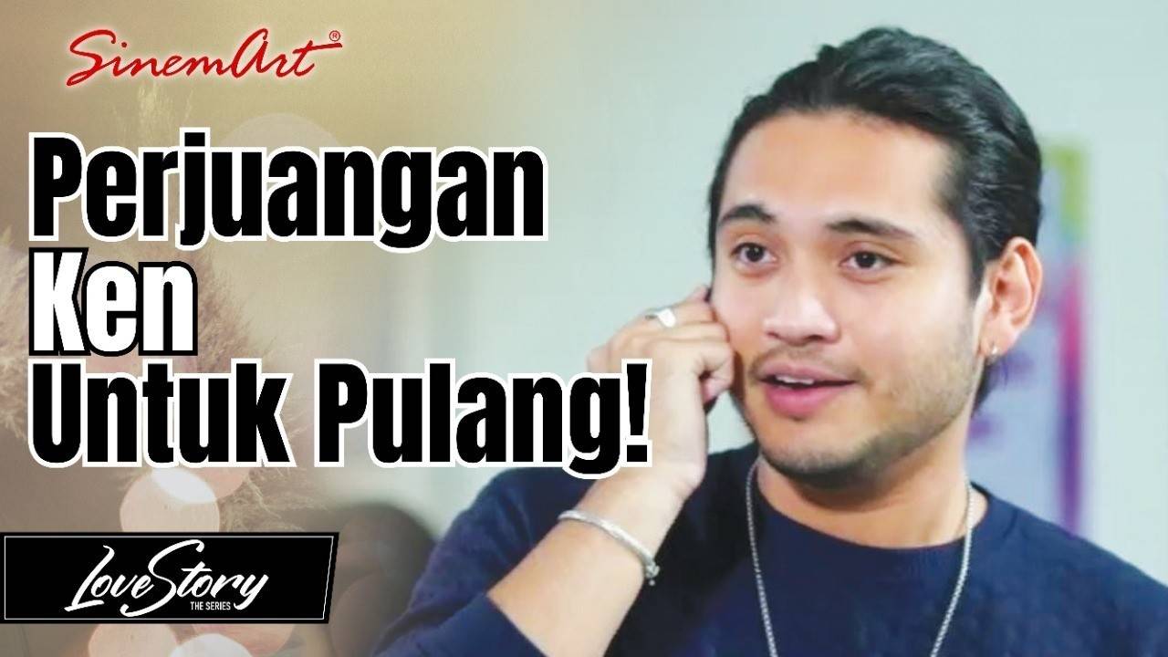 Ken Mengamen!! Ayo Semangat agar bisa pulang... | LOVE STORY THE SERIES ...