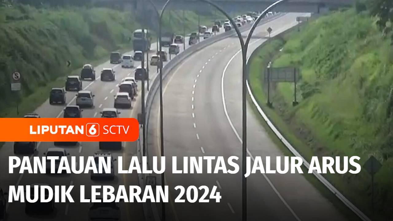 Pantauan Lalu Lintas Jalur Arus Mudik Lebaran 2024 | Liputan 6 - SCTV | Vidio