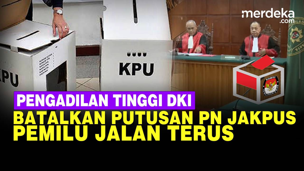 Pengadilan Tinggi Dki Batalkan Putusan Pn Jakpus Soal Penundaan Tahapan
