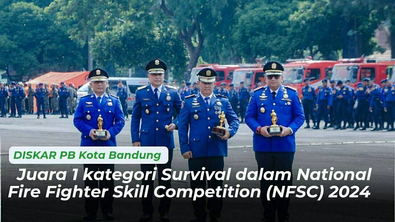 DISKAR PB Kota Bandung Juara 1 kategori Survival dalam National Fire ...