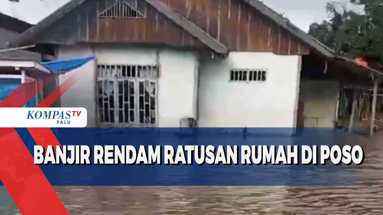 Banjir di Poso Pesisir Rendam Ratusan Rumah - Kompas TV | Vidio