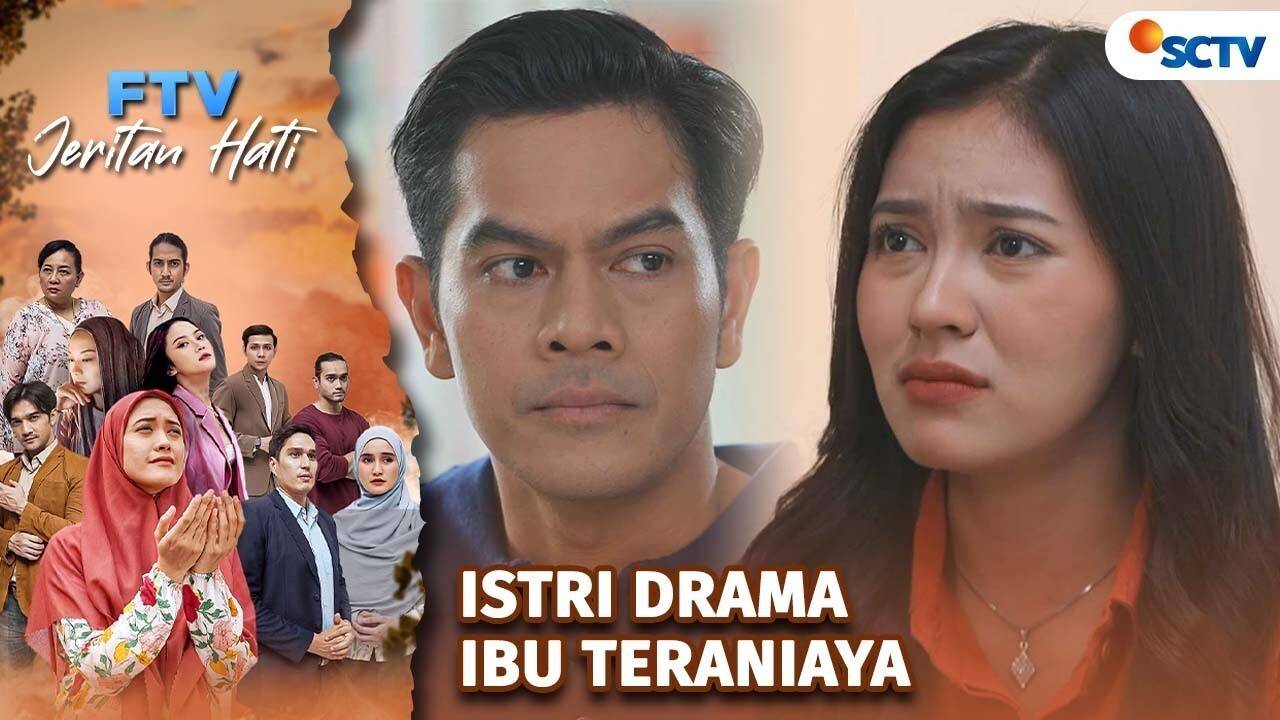 Istri Drama, Ibu Teraniaya | FTV Jeritan Hati Full Movie