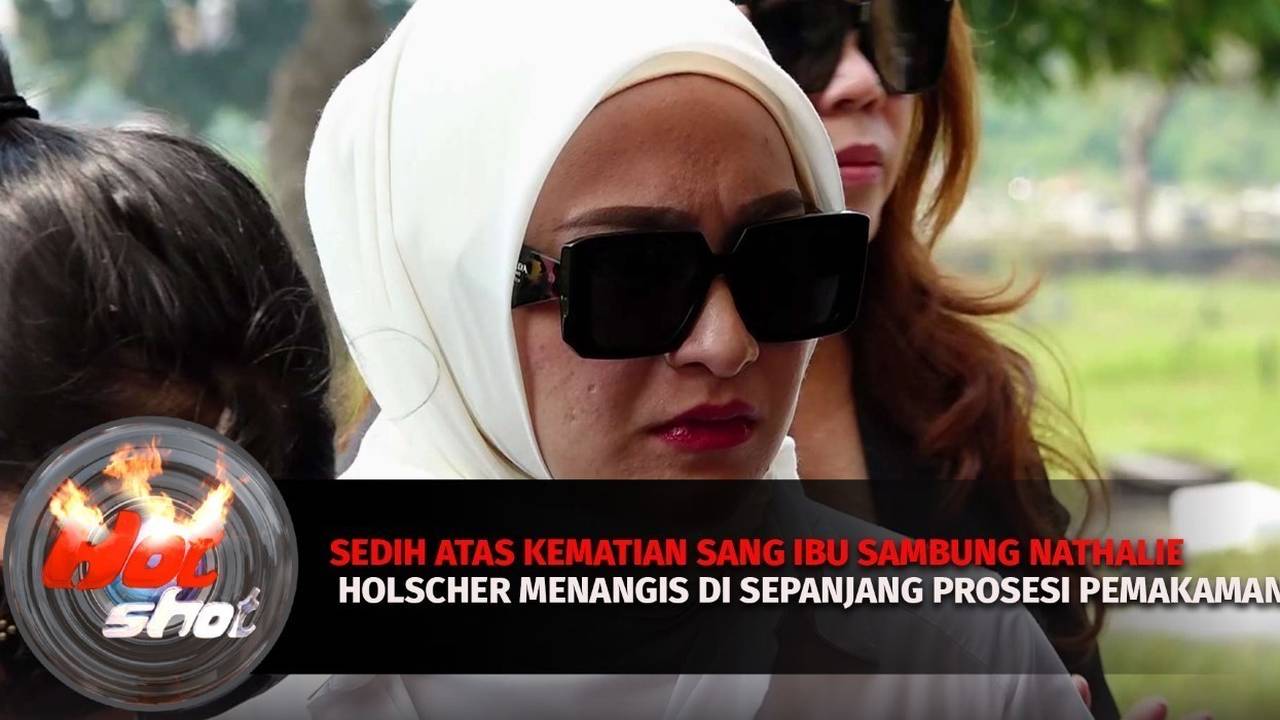Sedih Atas Kematian Sang Ibu Sambung,Nathalie Holscher Menangis di Sepanjang Prosesi Pemakaman ...