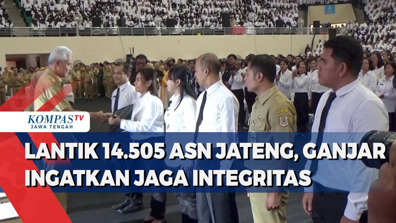 Lantik 14.505 ASN Jateng, Ganjar Ingatkan Jaga Integritas - Kompas TV