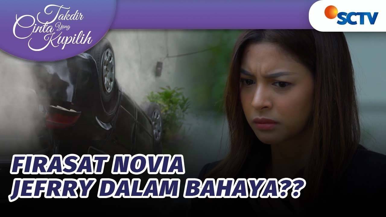 [Gratis] Takdir Cinta Yang Kupilih - Firasat Apa Ini, Novia Merasa Jeffrey Dalam Bahaya ...