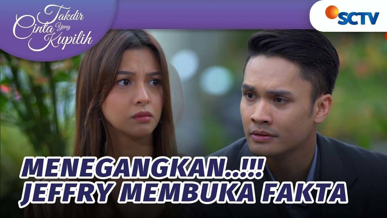 Takdir Cinta Yang Kupilih - Mendebarkan!! Jeffry Berani Katakan ...