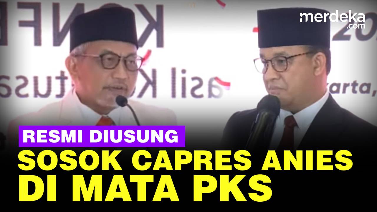 Resmi Diusung Sebagai Capres, ini Sosok Anies Baswedan di Mata PKS ...