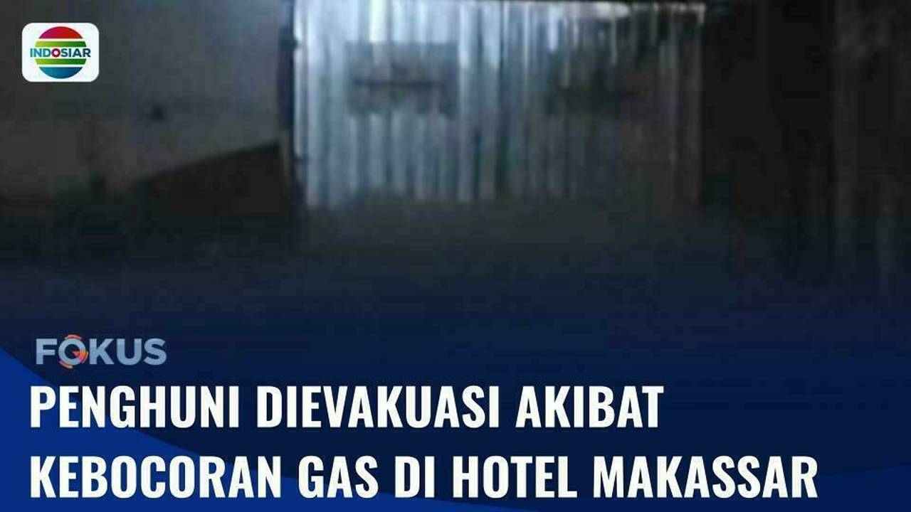 Kebocoran Gas di Hotel Makassar, Penghuni Dievakuasi | Fokus - INDOSIAR